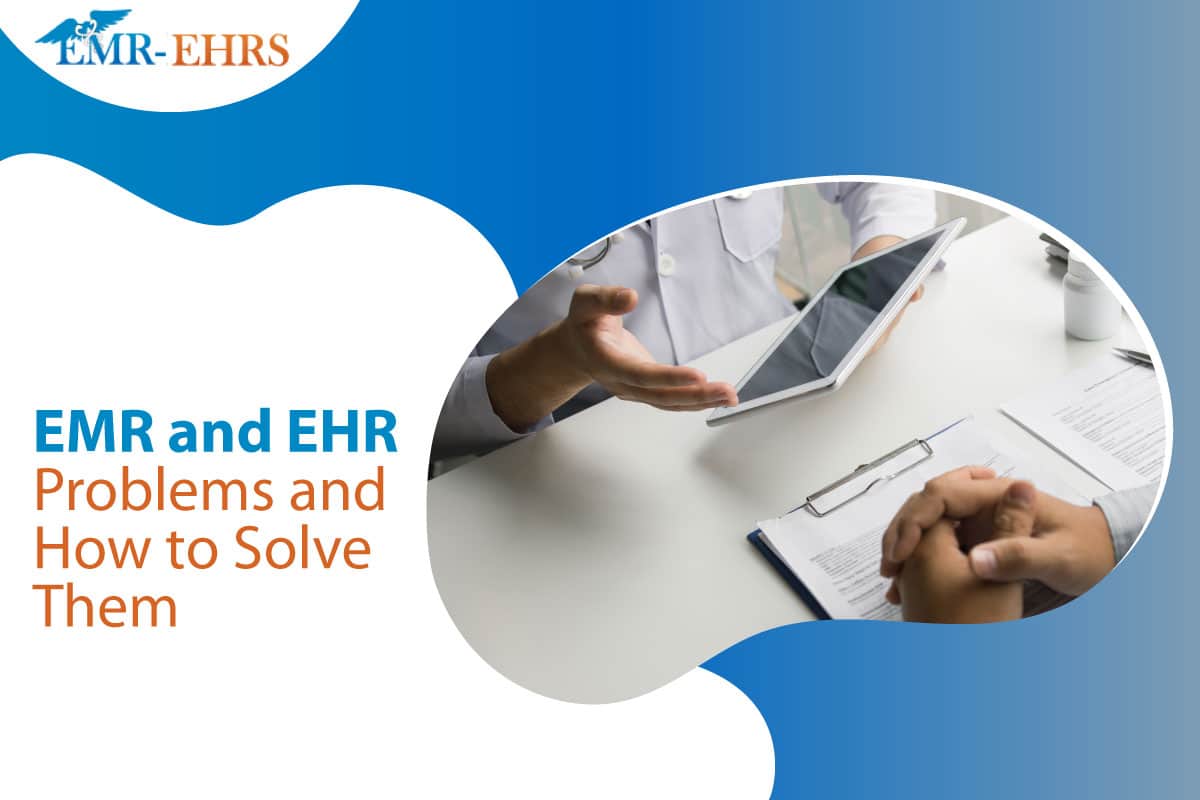EMR and EHR Problems and How to Solve Them - EMR-EHRS