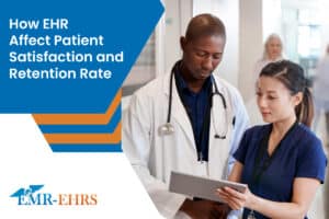 How EHR Affect Patient Satisfaction and Retention Rate?